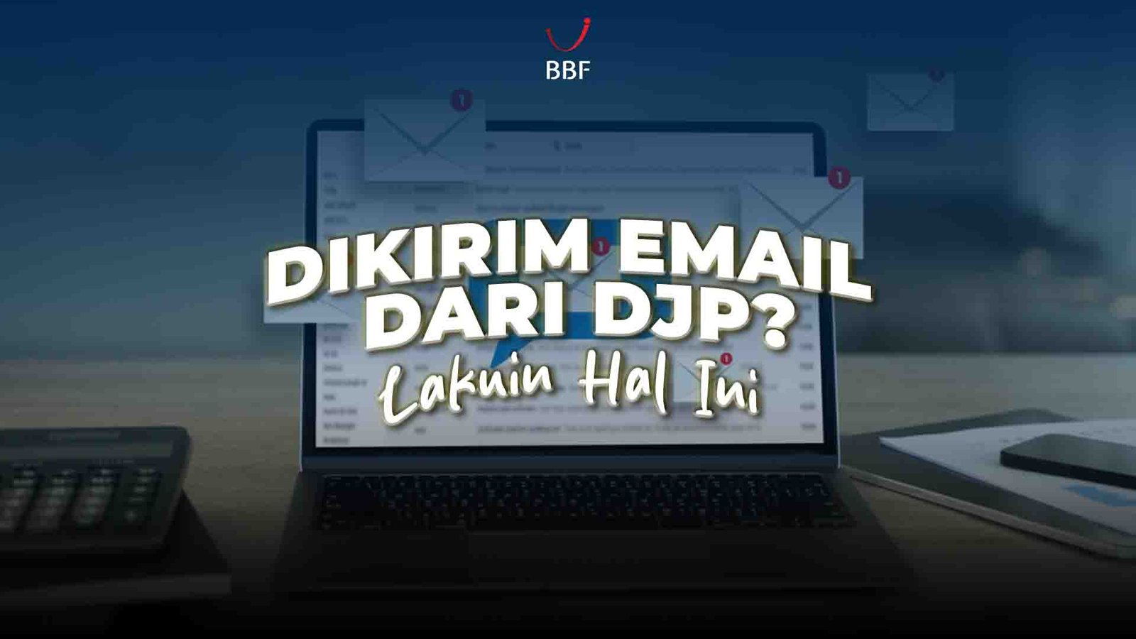 Dikirim Email dari DJP? Tenang, Itu Cuma Pengingat Pajak - Bisnis Best ...