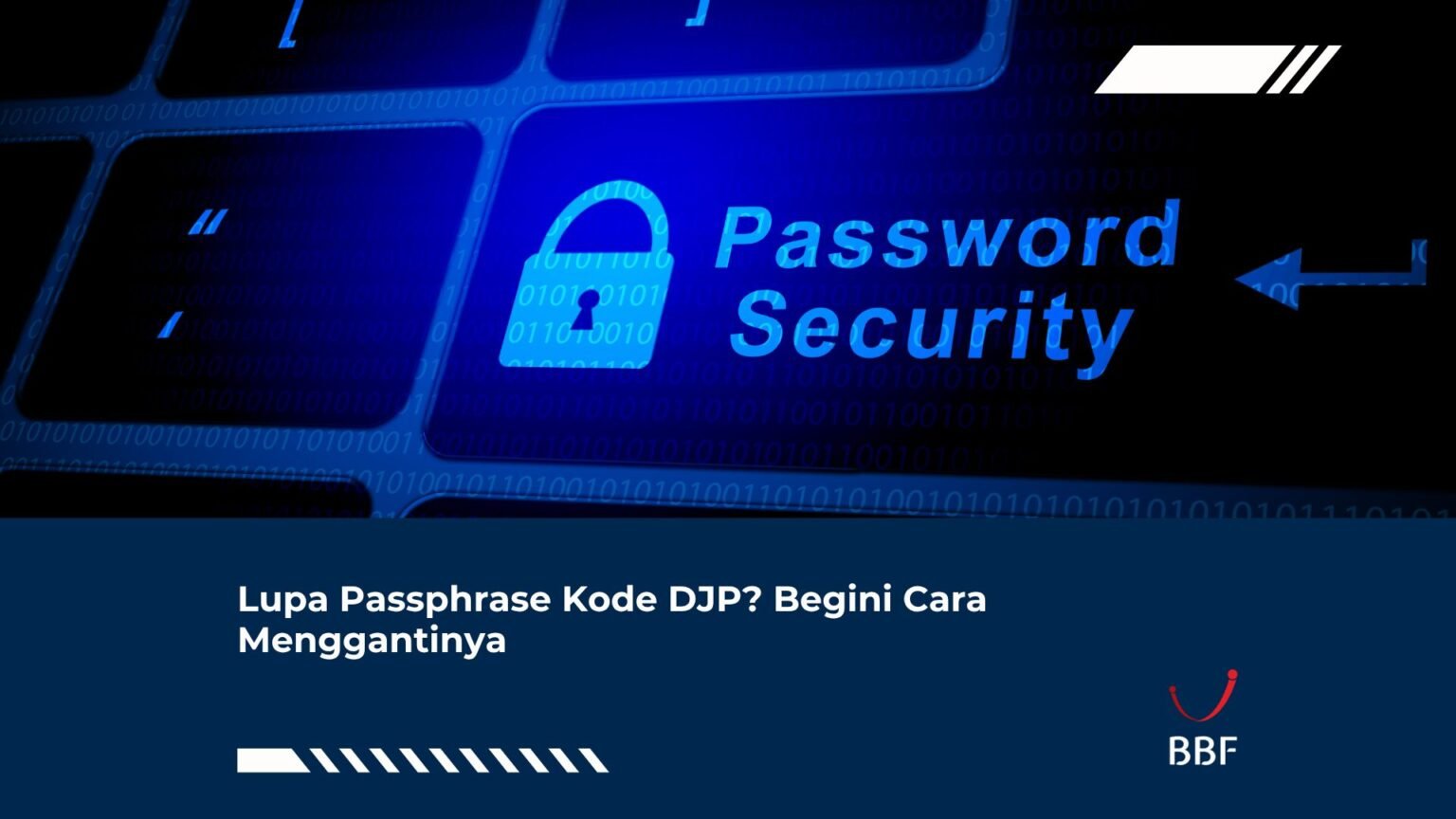Lupa Passphrase Kode DJP? Begini Cara Menggantinya - Bisnis Best Friend
